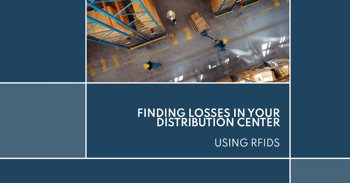 How to Find Losses In Your Distribution Center (DC) with RFIDs - 2025